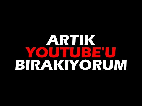 YOUTUBE'U BIRAKIYORUM