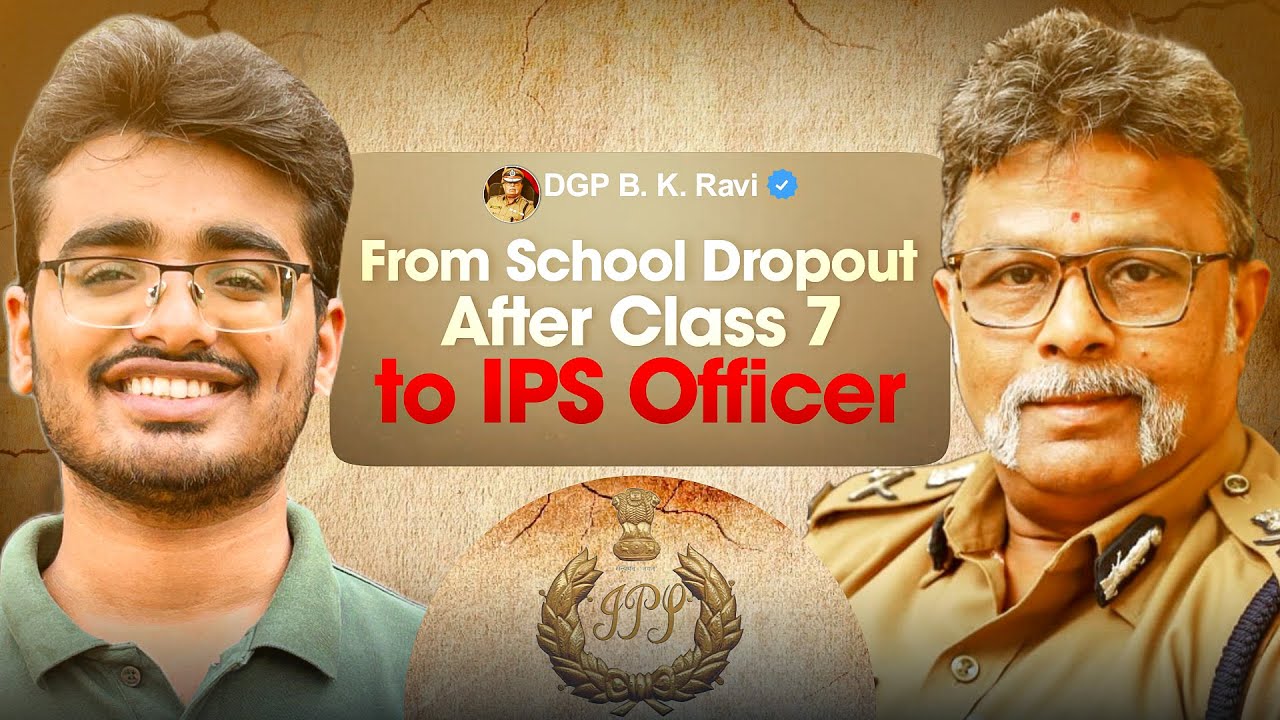 Class 7 Dropout to IPS Officer | DGP B.K. Ravi’s Incredible Journey ...
