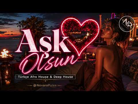 Aşk Olsun | Türkçe Deep House 2026 | Afro House 2026