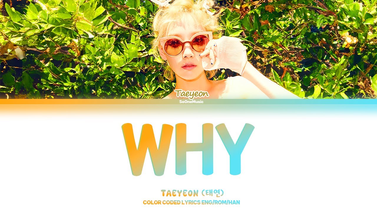TAEYEON - Why Lyrics (태연 - Why 가사) Color Coded Lyrics - YouTube