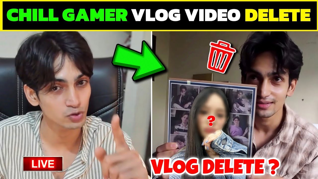 Why ' Chill Gamer New Vlog Video Delete? | Chill Gamer Reply On His ...