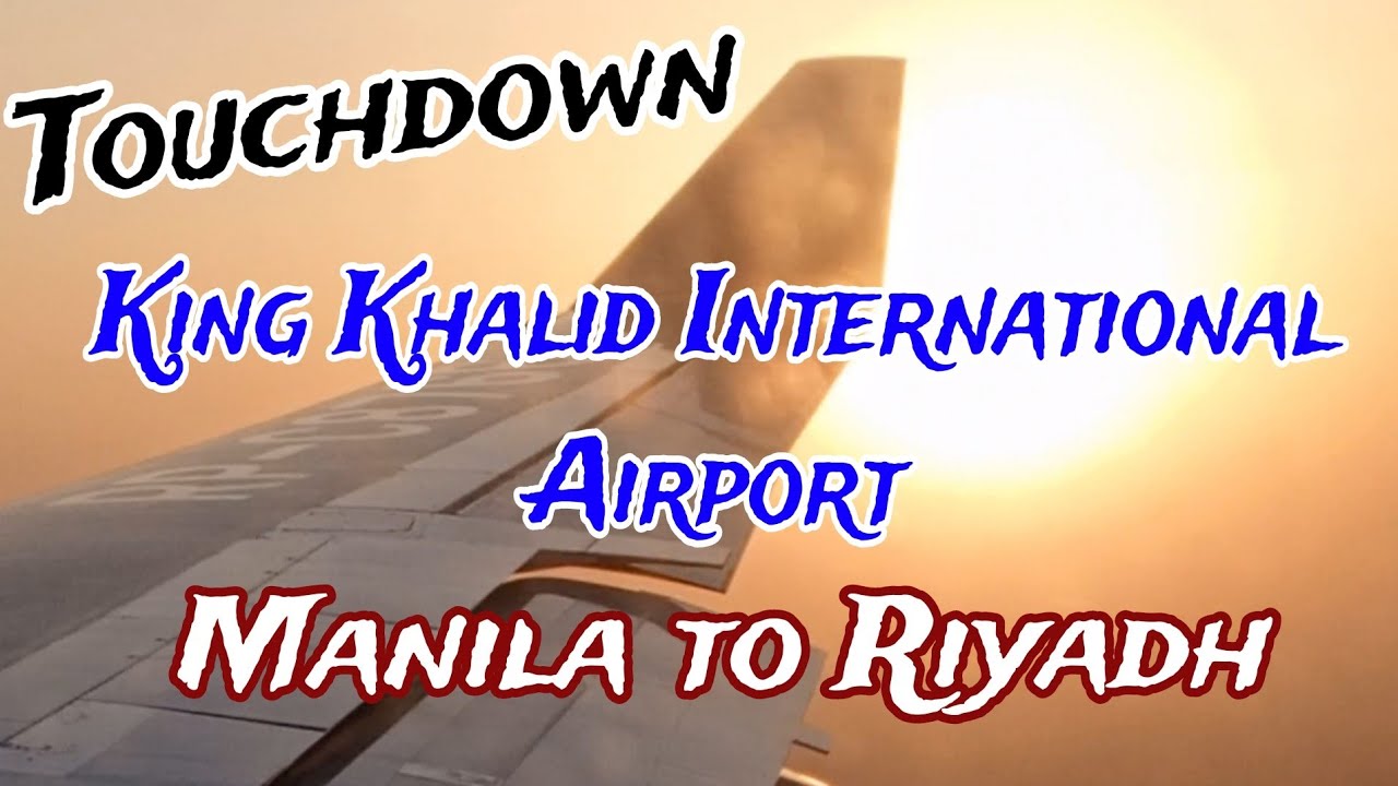 Touchdown at King Khalid International Airport Philippine Airlines Flight PR 654 Manila to ...