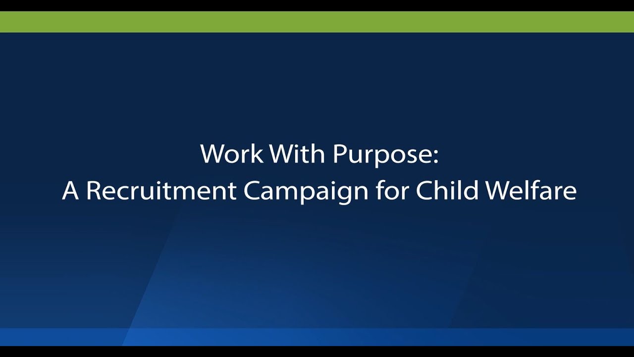 Work With Purpose A Recruitment Campaign for Child Welfare - YouTube