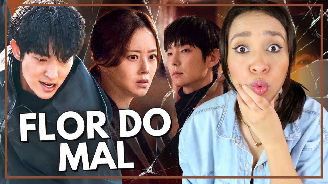 A MELHOR HISTÓRIA QUE VOCÊ VAI VER HOJE! - Flor do Mal (Flower Of Evil ...