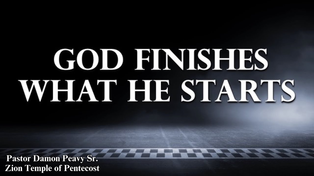 God Finishes What He Starts - YouTube