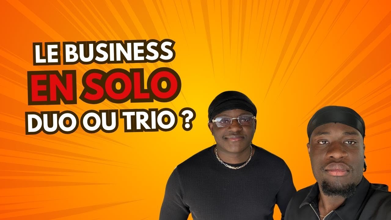 Le Business en Solo Duo ou Trio ? - YouTube