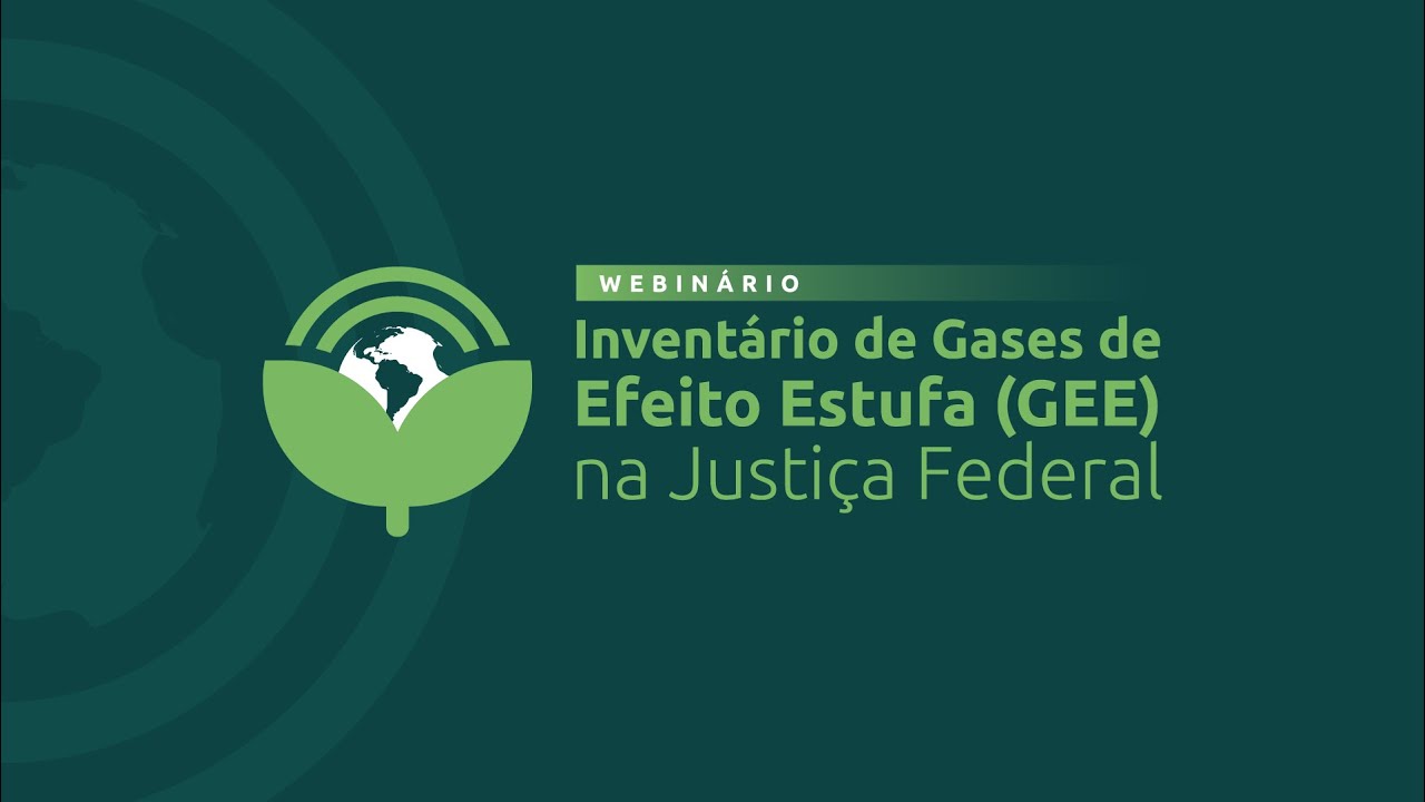 Webinário Inventário de Gases de Efeito Estufa (GEE) da Justiça Federal ...