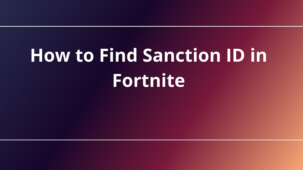 How to Find Sanction ID in Fortnite - YouTube
