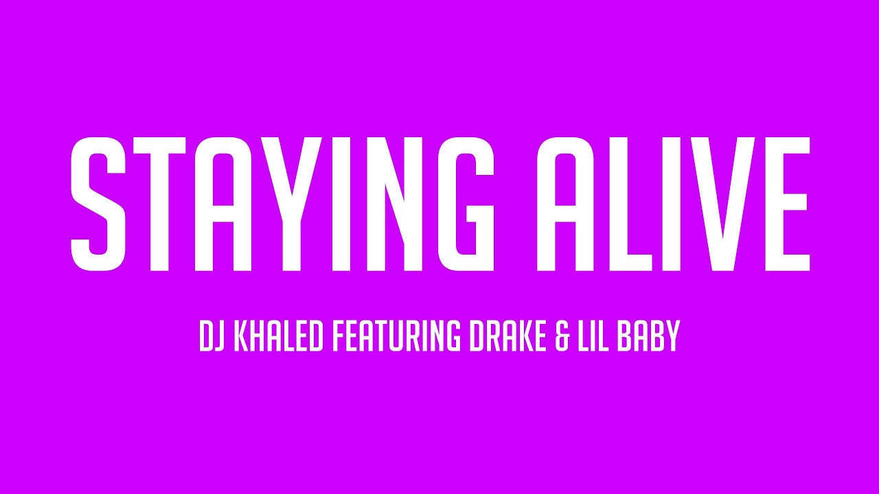 Staying Alive - DJ Khaled Featuring Drake & Lil Baby (Lyrics Video) 💝 ...