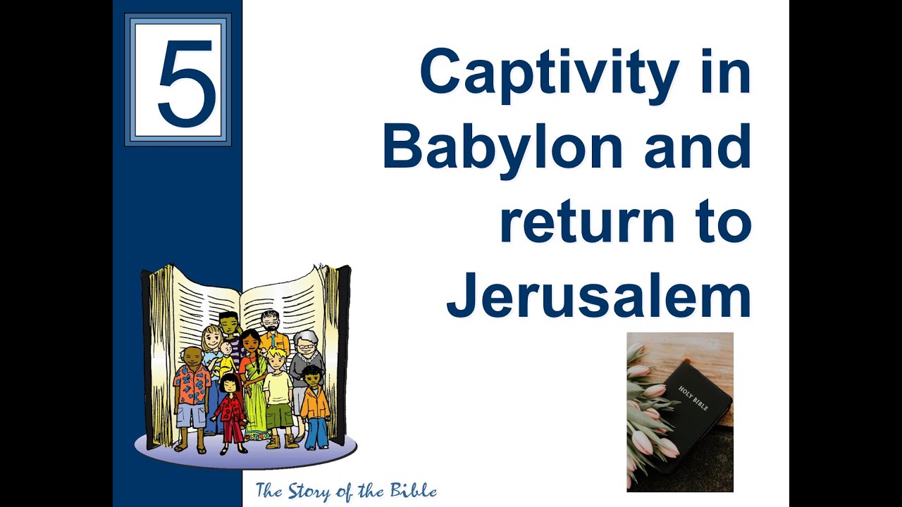 Story of the Bible - Week 5 - Captivity in Babylon and return to ...
