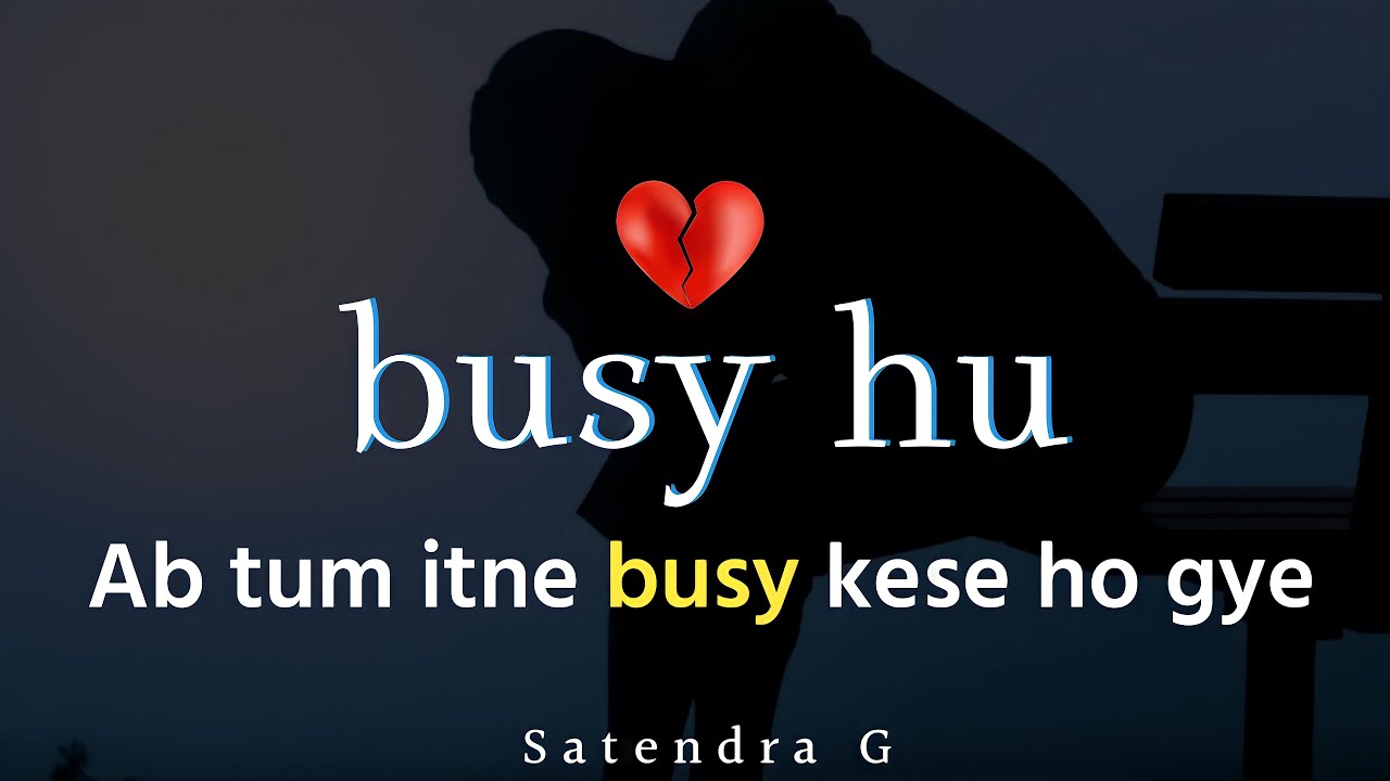 Busy status | busy he vo | busy sad status | busy ho gya vo | bahut ...
