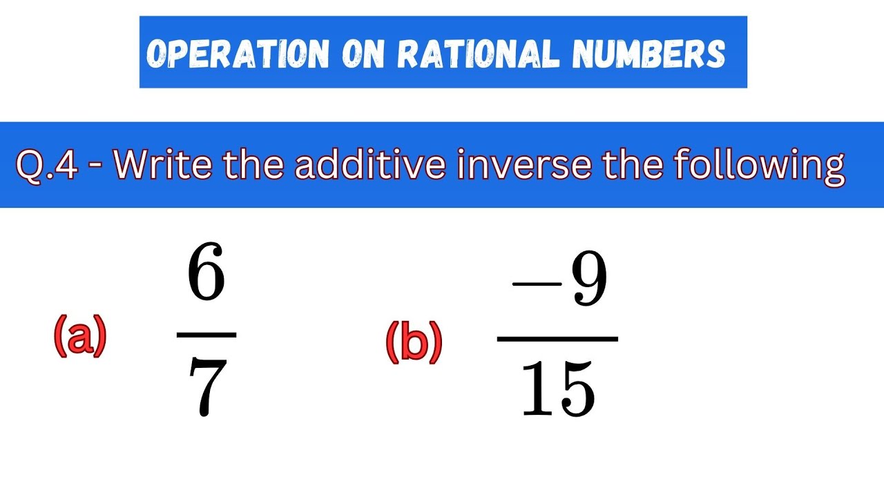|| Write the additive inverse the following || Operations on rational ...