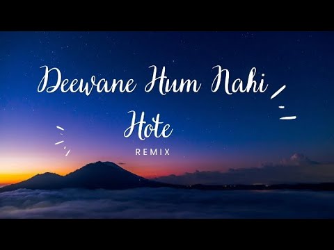 Deewane Hum Nahi Hote (Slowed + Reverbed) | DJ Remix Song l DVC Panchet ...