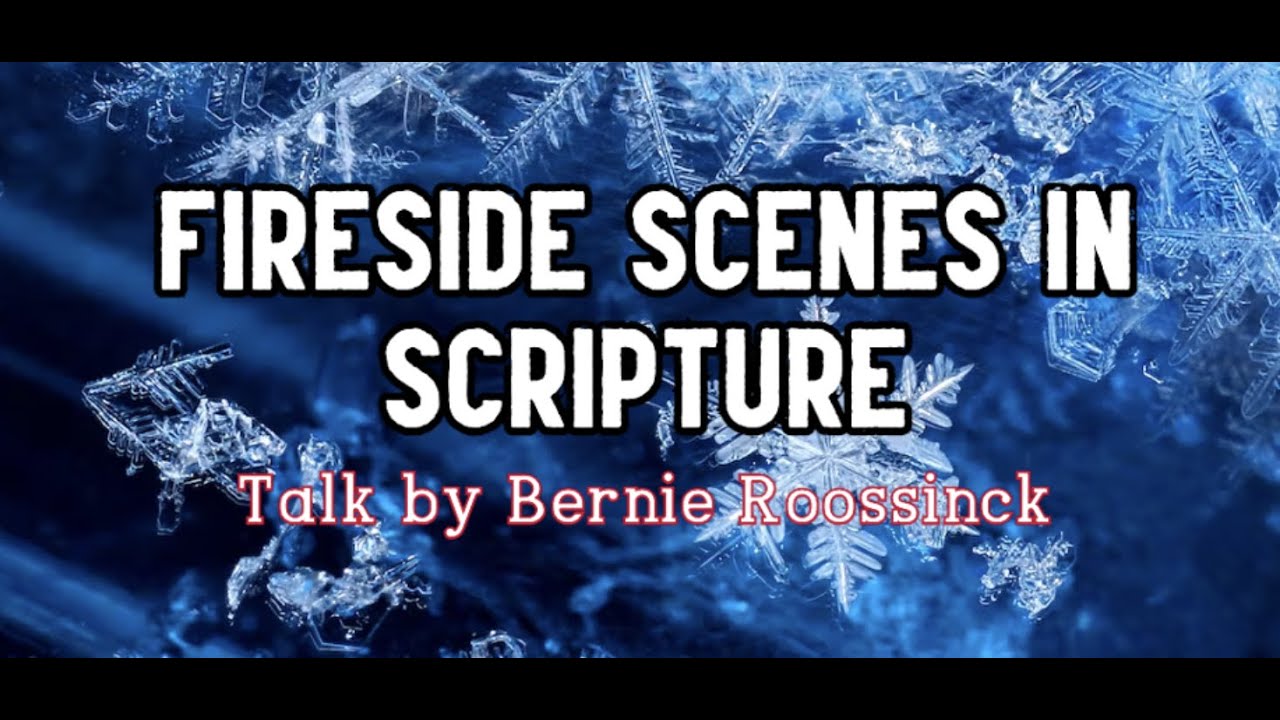 Fireside Scenes in Scripture by Bernie Roossinck - YouTube