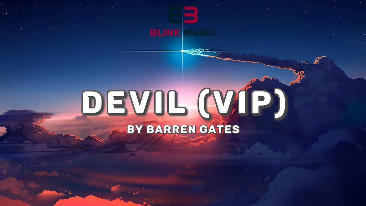 Barren Gates - Devil (VIP) || Lyrics in Description || Blink Music ...