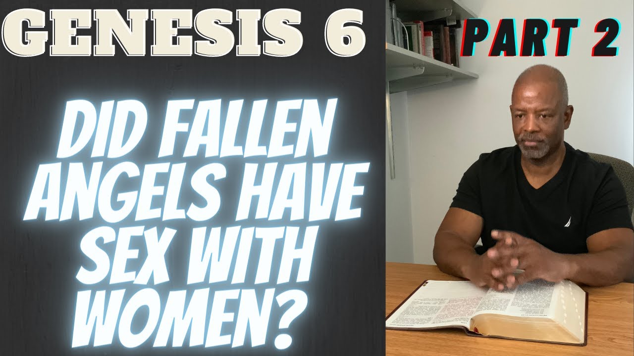 Did fallen angels have sex with women part 2. - YouTube