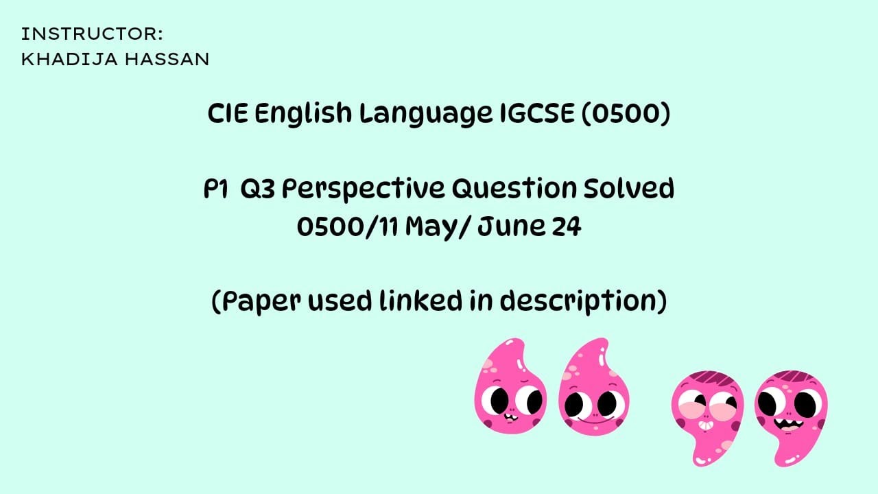 CIE IGCSE (0500) English Language Variant 11 -M/J 24 Q3 Perspective ...