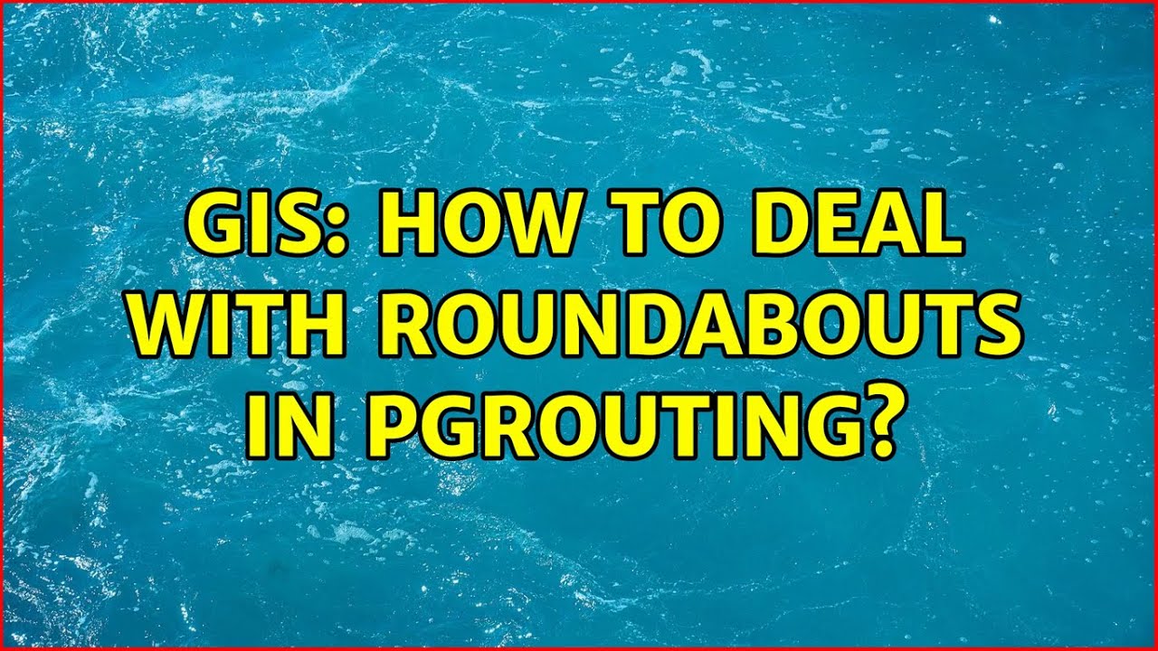 GIS: How to deal with Roundabouts in PgRouting? (2 Solutions!!) - YouTube