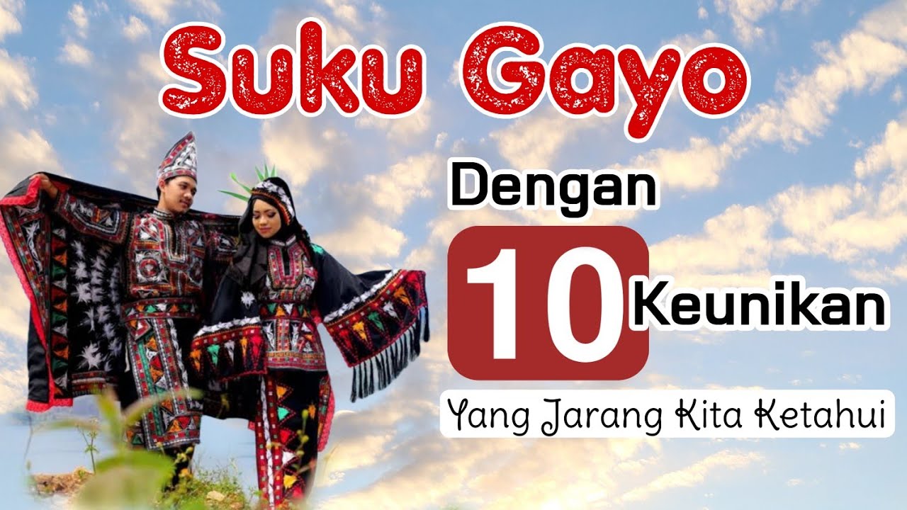Sepuluh (10) Keunikan dari Suku Gayo Aceh | SESI 16 - YouTube