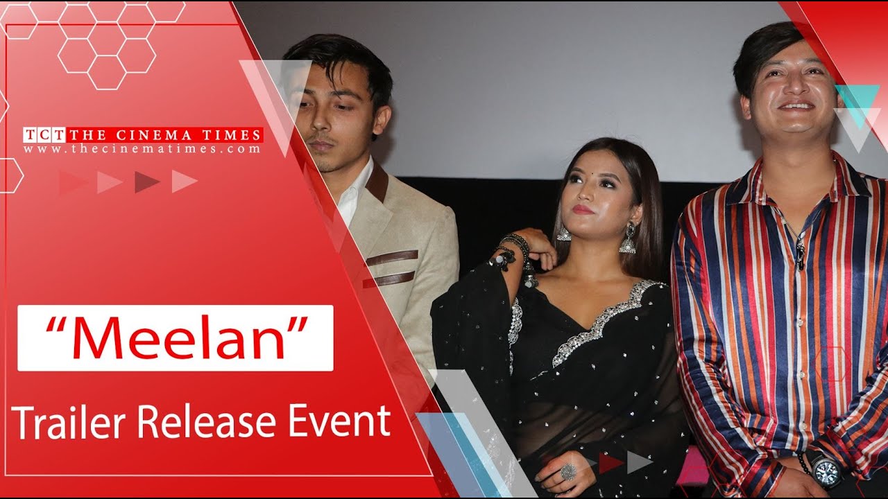 Meelan | Trailer Release Event | Salon Basnet | Silpa Thapa | Kushal Shah Thakuri :The Cinema ...