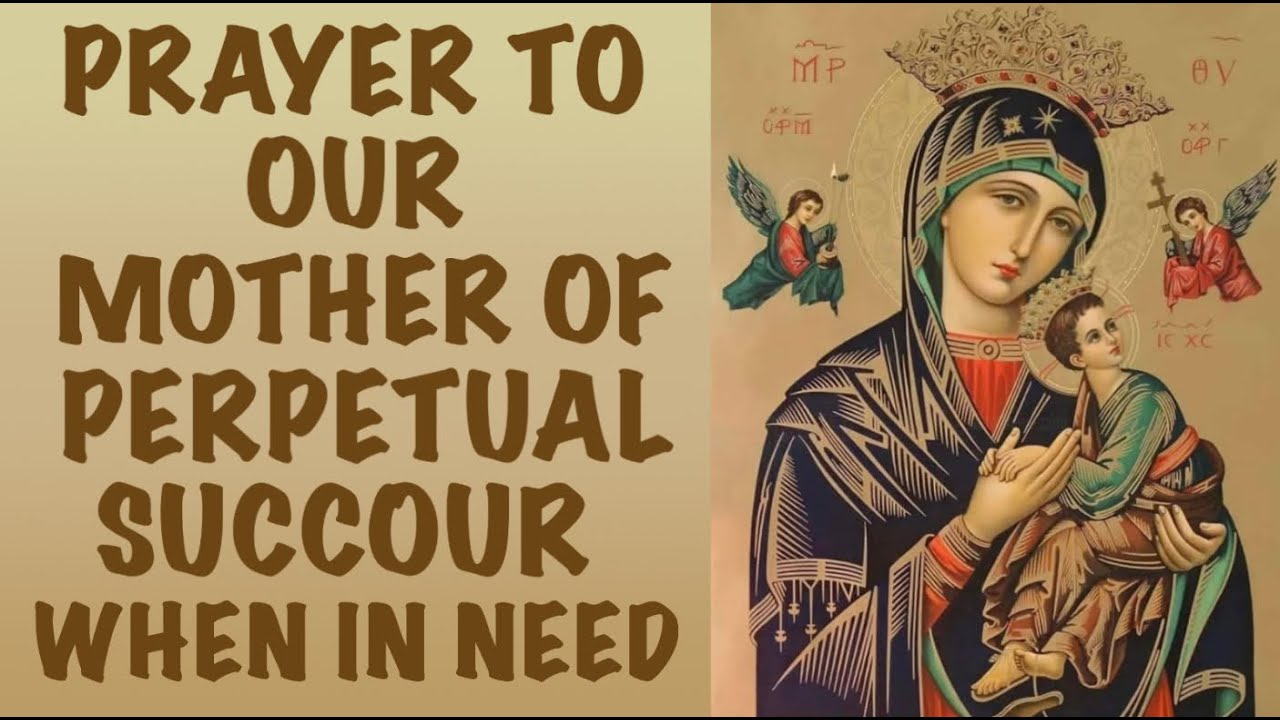 Prayer To Our Mother Of Perpetual Succour When In Need 🙏💐 - YouTube