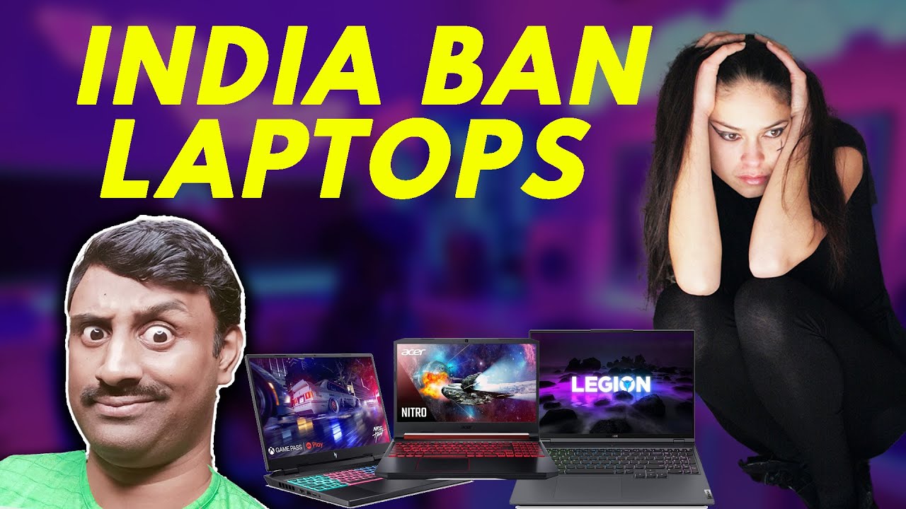 No More Laptops in INDIA FOR YOU Laptops BAN - YouTube