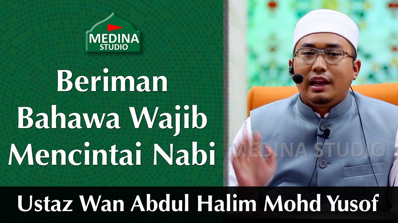 🎬Ustaz Wan Abdul Halim Mohd Yusof - Beriman Bahawa Wajib Mencintai Nabi ...