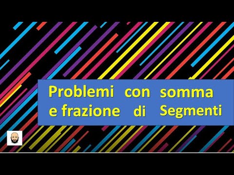 Problemi con i segmenti: Somma e frazione (sottomultiplo) di due numeri o segmenti. - YouTube