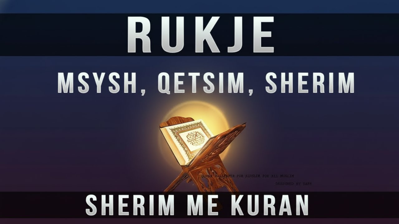 Rukje per Msysh, Qetsim, Gjum, Sherim me Kuran 🤲 - YouTube