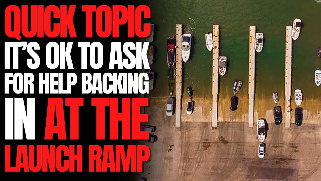 It's OK to Ask For Help Backing In At The Launch Ramp: WCJ Quick Topic ...