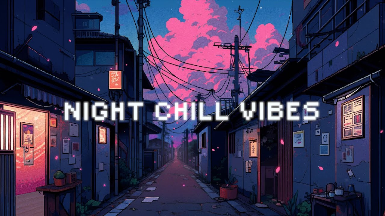 Night Chill Vibes 🚌 Lofi Hip Hop Mix, Beats to Sleep, Chill, Relax 🎶 ...