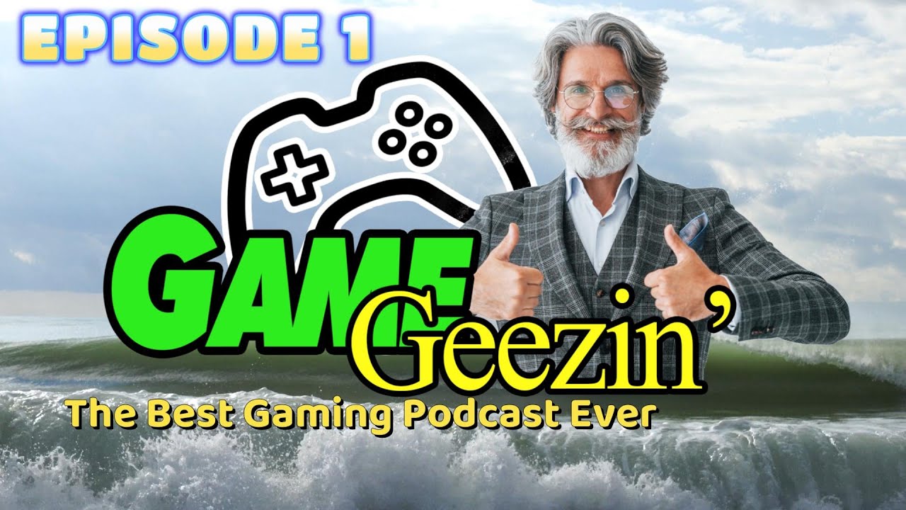 Game Geezin' Podcast : All Gaming All Geezers : Episode 1 - YouTube