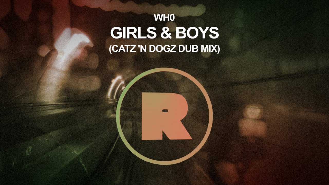 Wh0 - Girls & Boys (Catz 'n Dogz Dub Mix) [REKIDS266] - YouTube