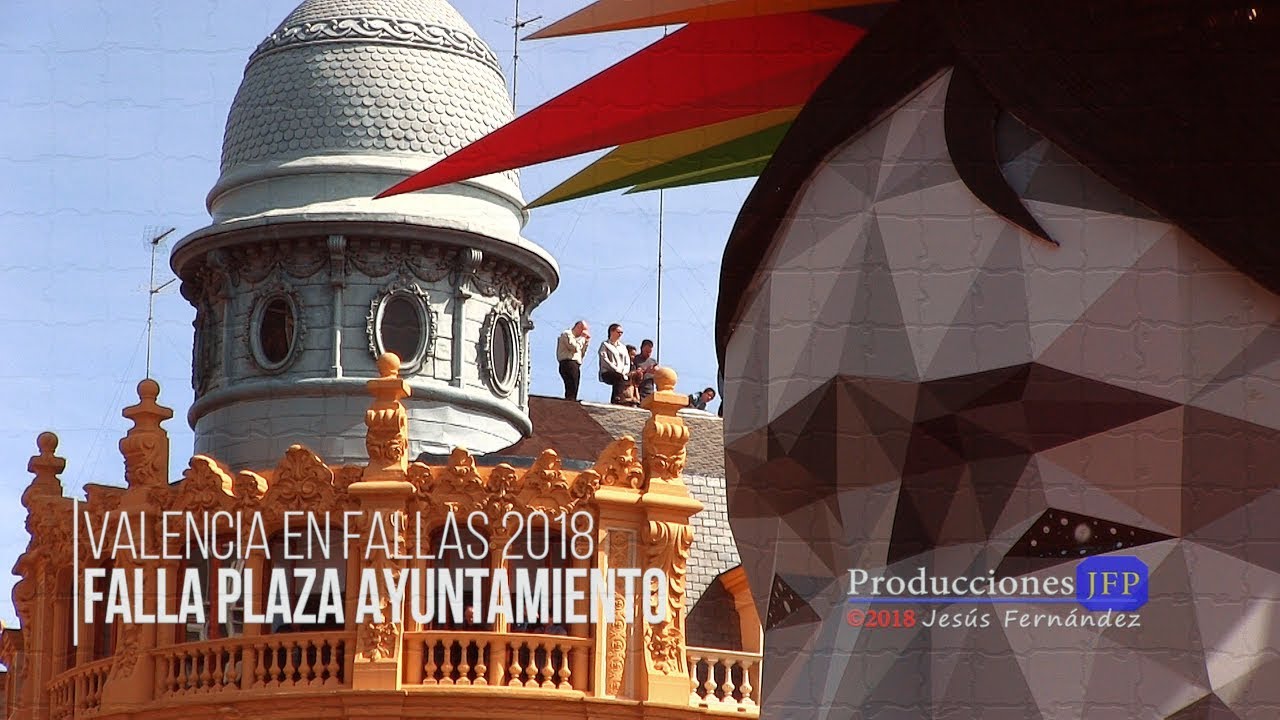 Falla plaza del Ayuntamiento 2018 - YouTube