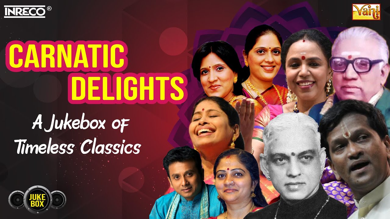 Carnatic Delights - A Jukebox of Timeless Classics | Carnatic ...