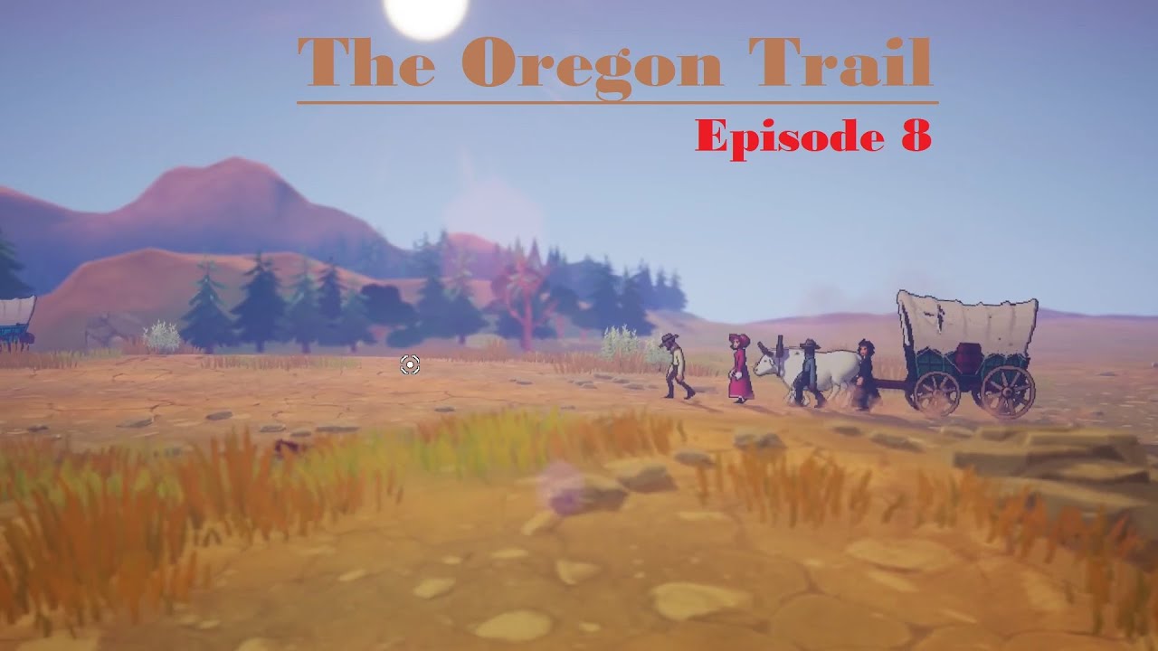 The Oregon Trail - Episode 8 - YouTube