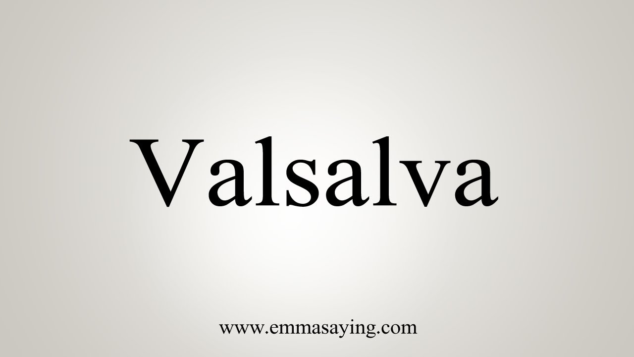 How To Say Valsalva - YouTube