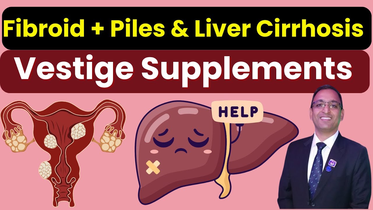 Fibroid +Piles and Liver Cirrhosis Problem? Vestige Supplements Guide By Manish Patel - YouTube