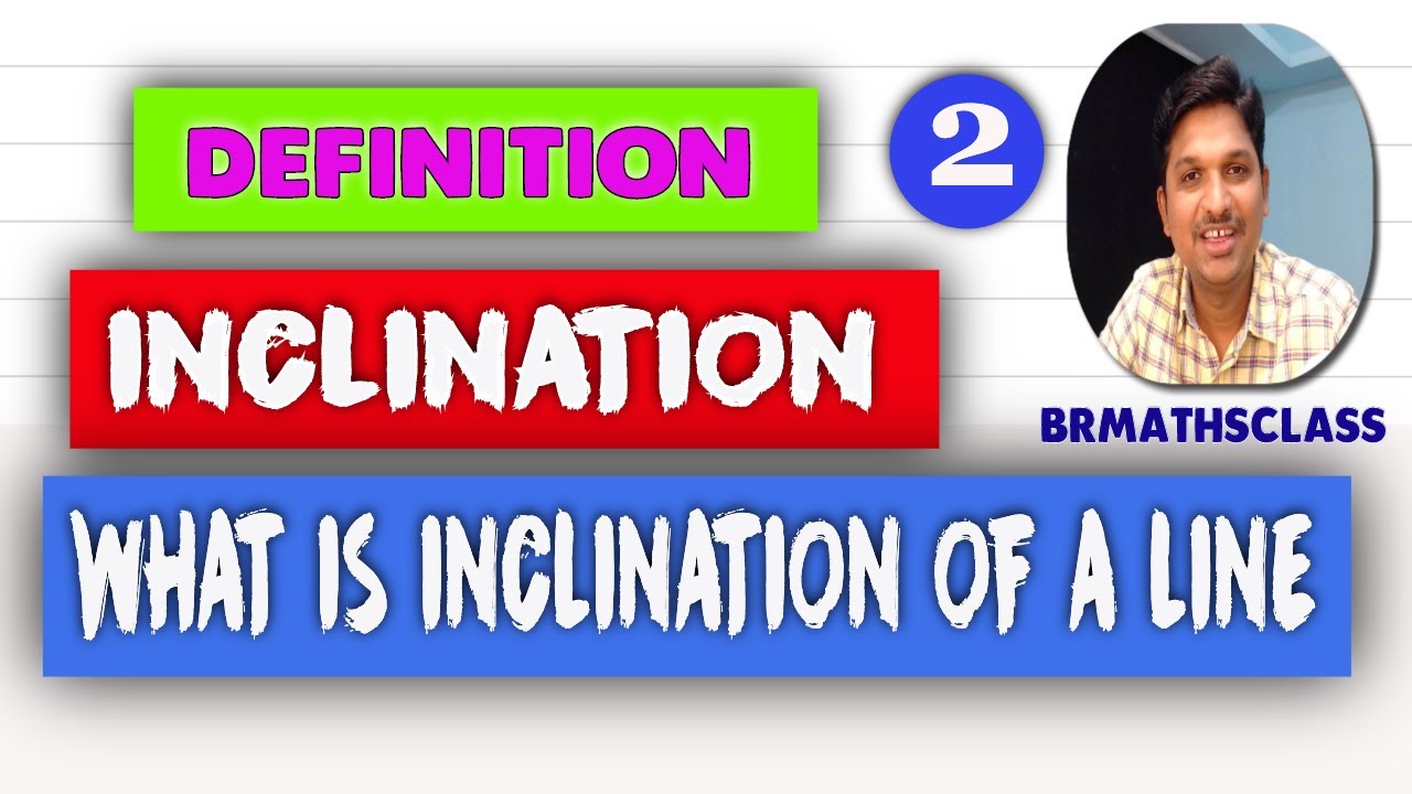 INCLINATION OF A LINE || INCLINATION || INCLINATION OF A STRAIGHT LINE ...