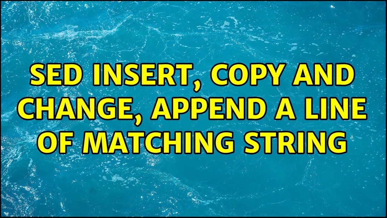 Sed Insert Copy And Change Append A Line Of Matching String 2 sed-insert-copy-and-change-append-a-line-of-matching-string-2