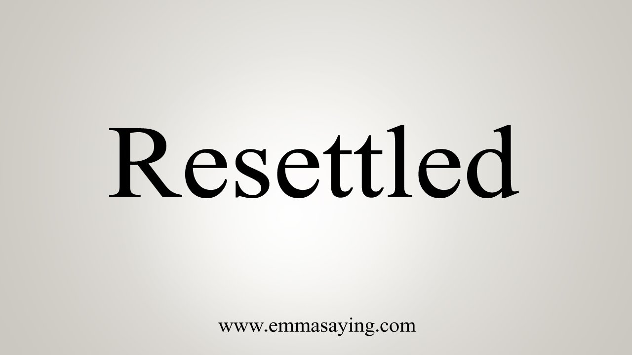 How To Say Resettled - YouTube