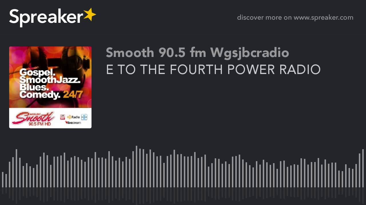 E TO THE FOURTH POWER RADIO - YouTube