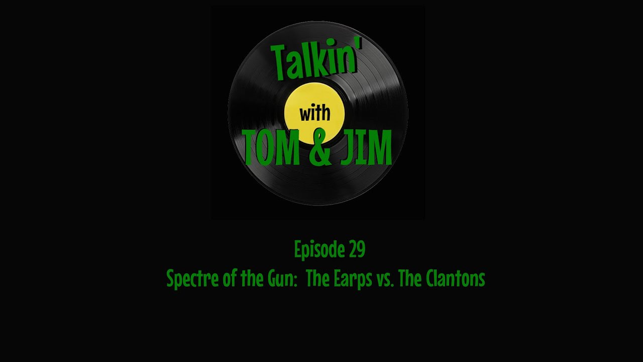 Episode 29: The Earps and the Clantons - YouTube