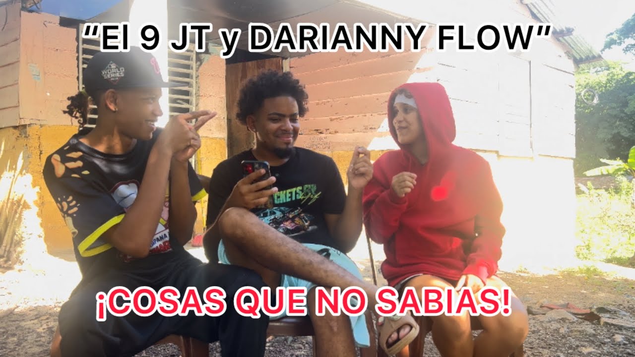 “EL 9 JT y DARIANNY FLOW” (COSAS QUE NO SABÍAN) - YouTube