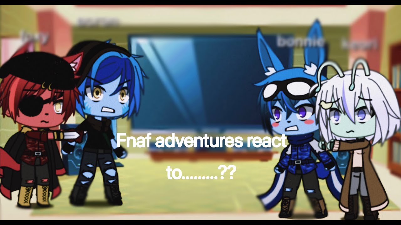 ||Fnaf adventures react to......??||Part 2||credit in desc|| - YouTube