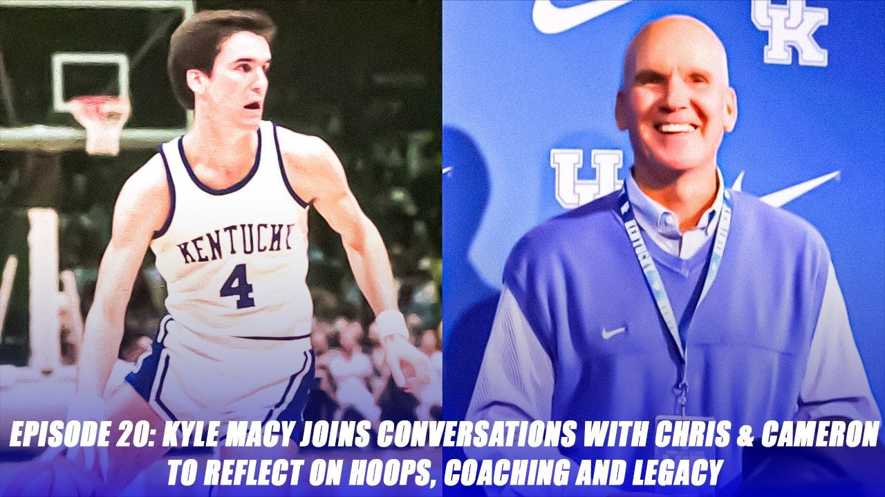EP 20: Kyle Macy joins Conversations with Chris & Cameron to reflect on ...