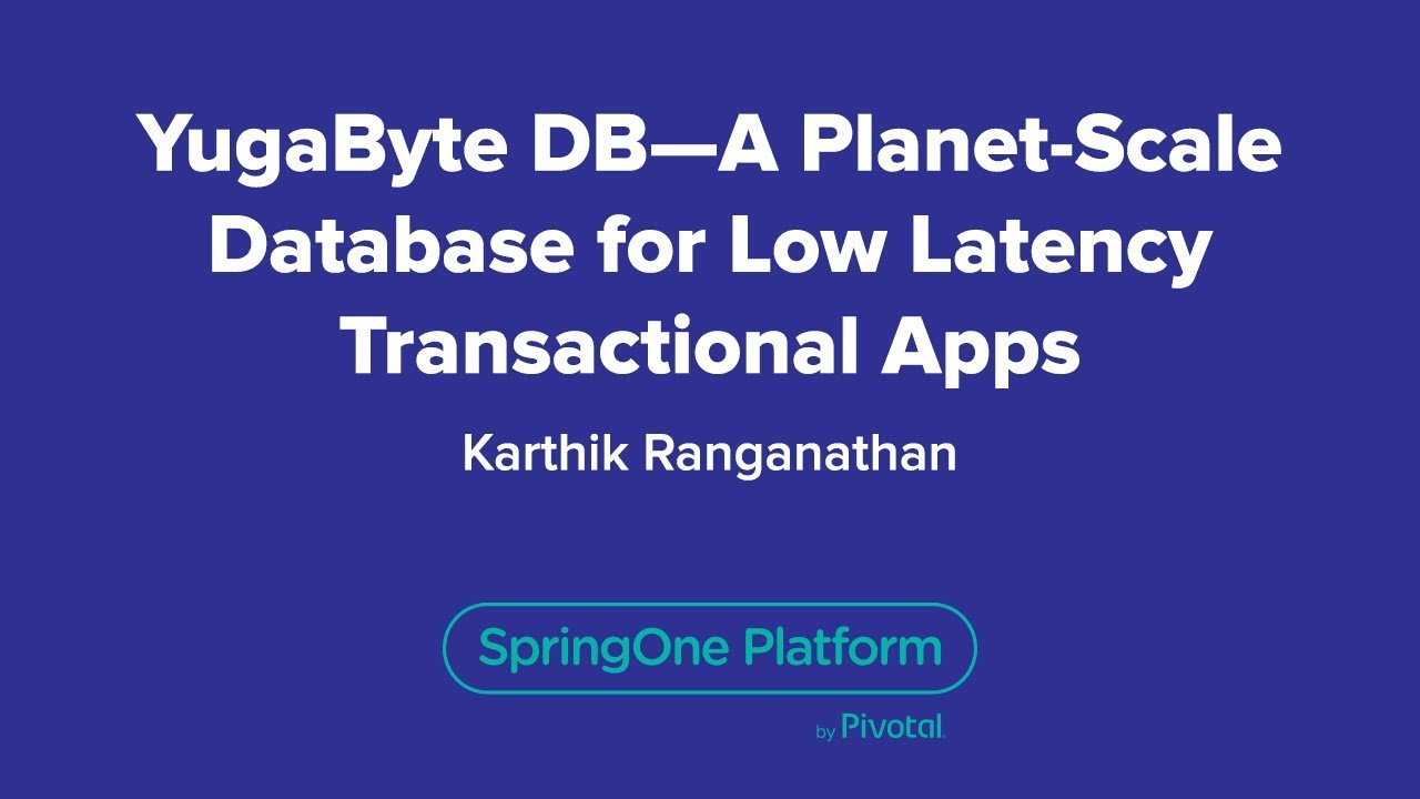 Yugabyte Db—a Planet Scale Database For Low Latency Transactional Apps Youtube