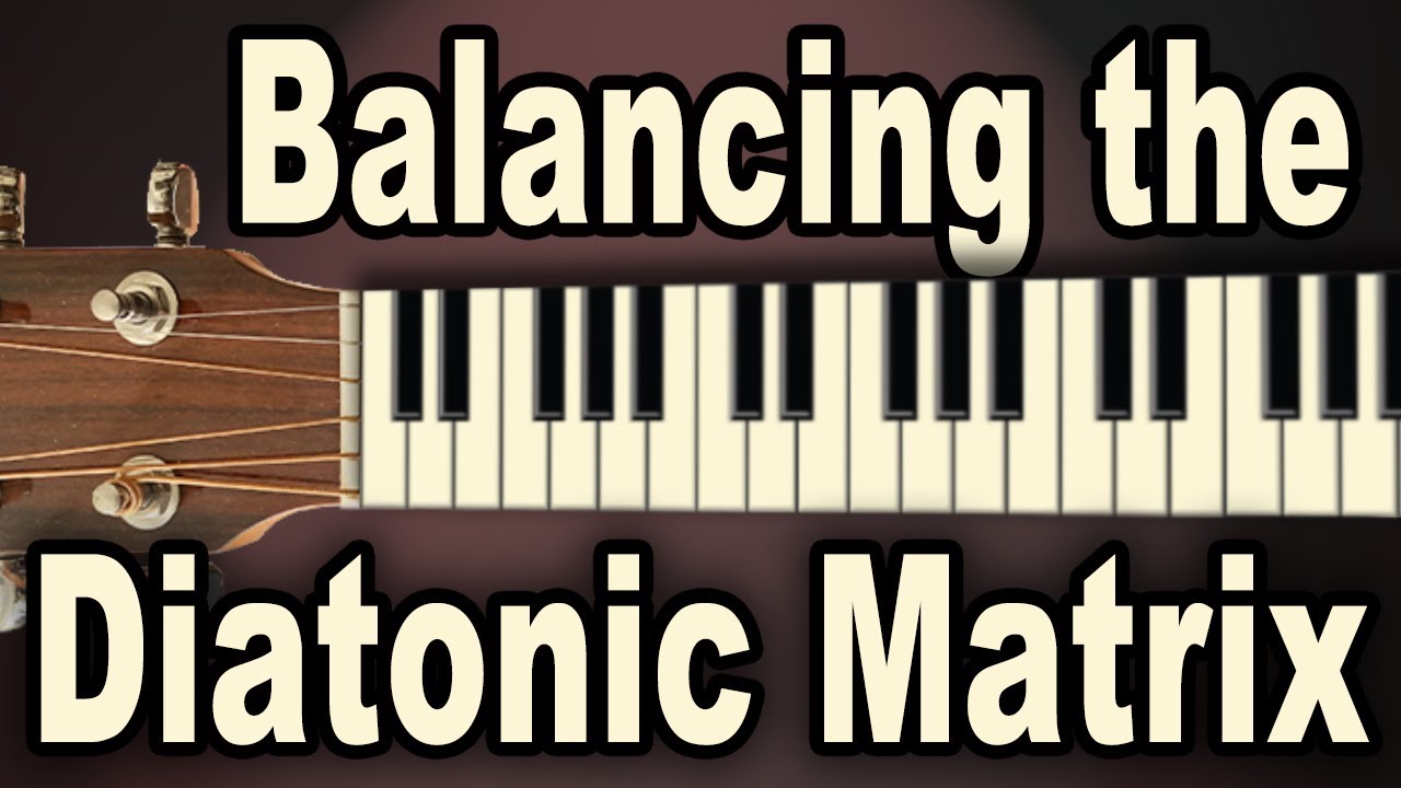 Balancing the Diatonic Matrix - YouTube