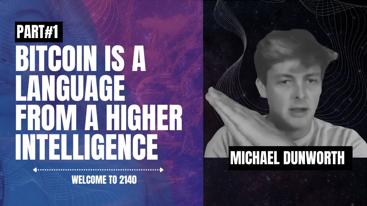 Bitcoin is a Language from a Higher Intelligence x Michael Dunworth ...