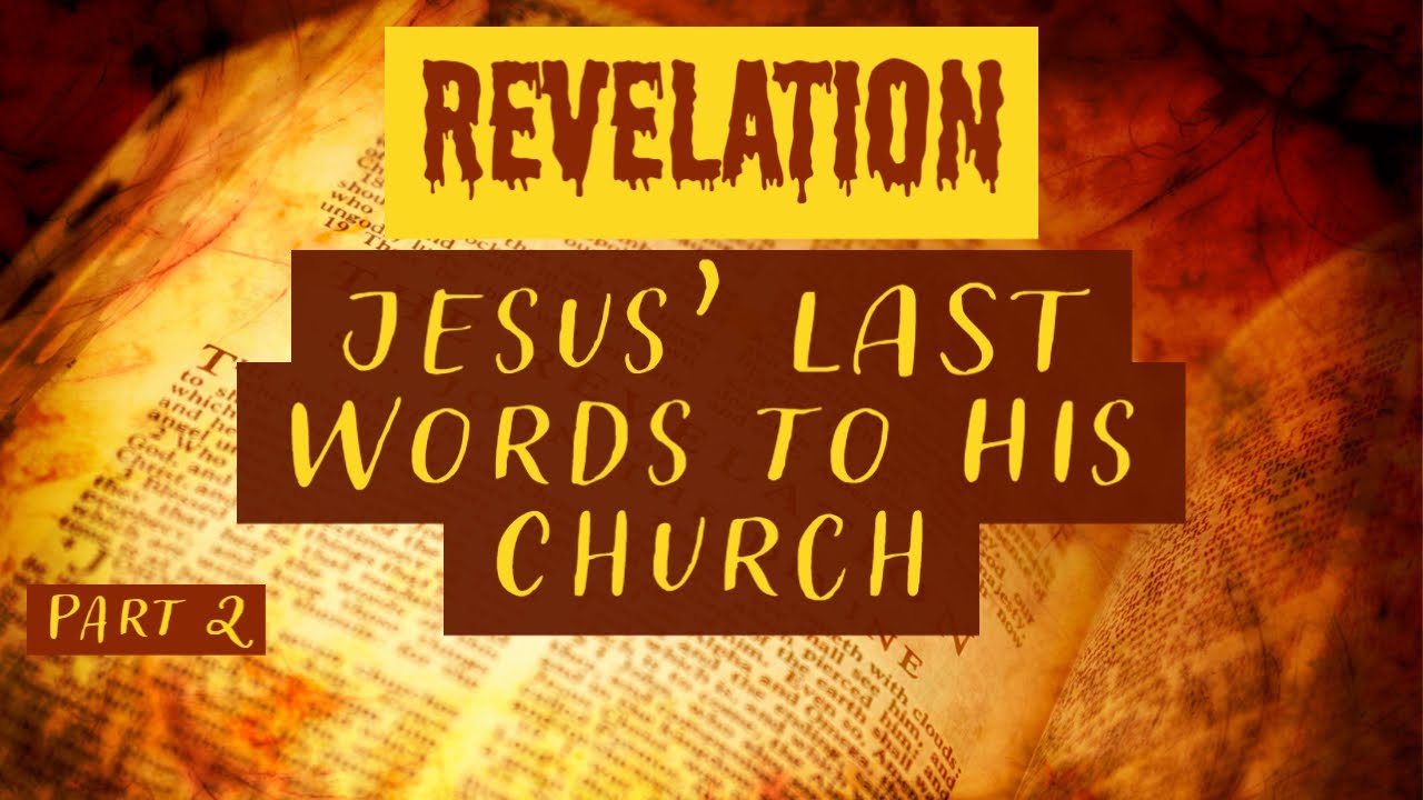 Jesus LAST Words To His Church Revelation Chapters 2 3 Part 2 jesus-last-words-to-his-church-revelation-chapters-2-3-part-2